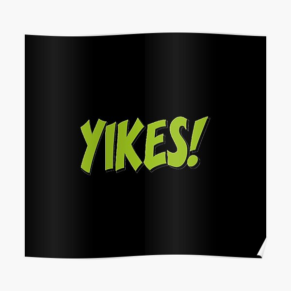 "Yikes" Poster by Ma-Pra | Redbubble
