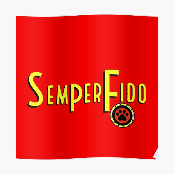 "Semper Fido" Poster for Sale by Works-Of-Arf | Redbubble