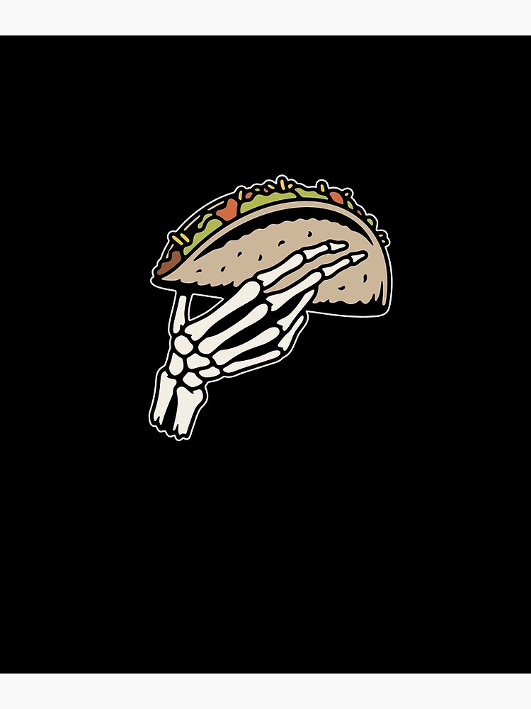 "Skeleton Hand with Tacos I Need More Tacos Skeleton Tacos" Poster by ...