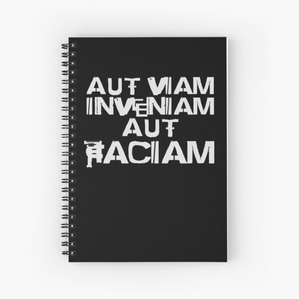 "Aut viam inveniam aut faciam | I will either find a way or make one ...