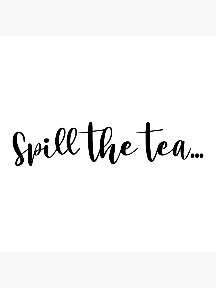 "Spill the tea cursive" Poster for Sale by PaintPsd | Redbubble