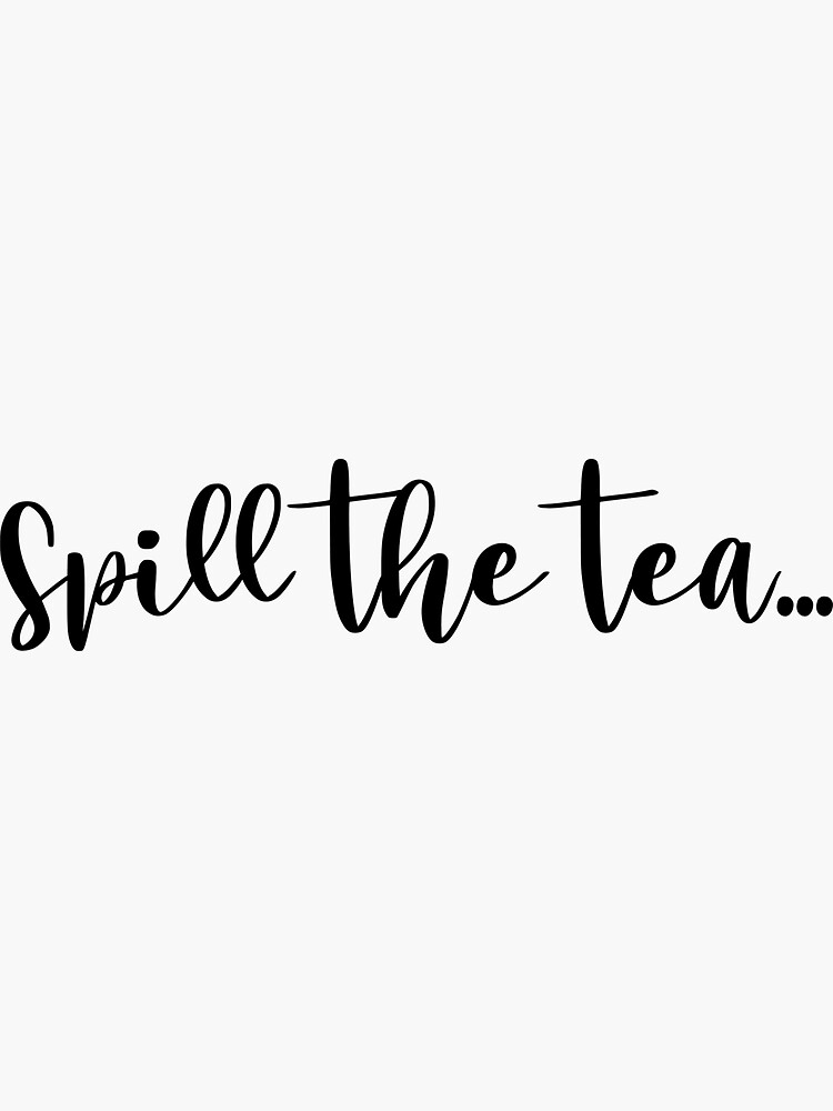 "Spill the tea cursive" Sticker for Sale by PaintPsd | Redbubble