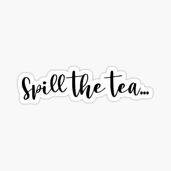"Spill the tea cursive" Sticker for Sale by PaintPsd | Redbubble