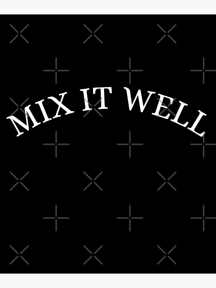 "mix it well" Poster for Sale by DesignsbyMikeS | Redbubble