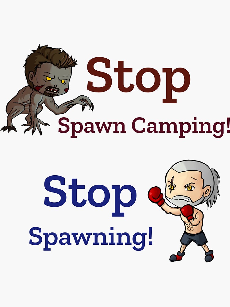 Pegatina «Stop Spawn Camping - Stop Spawning» de GamingPillows | Redbubble