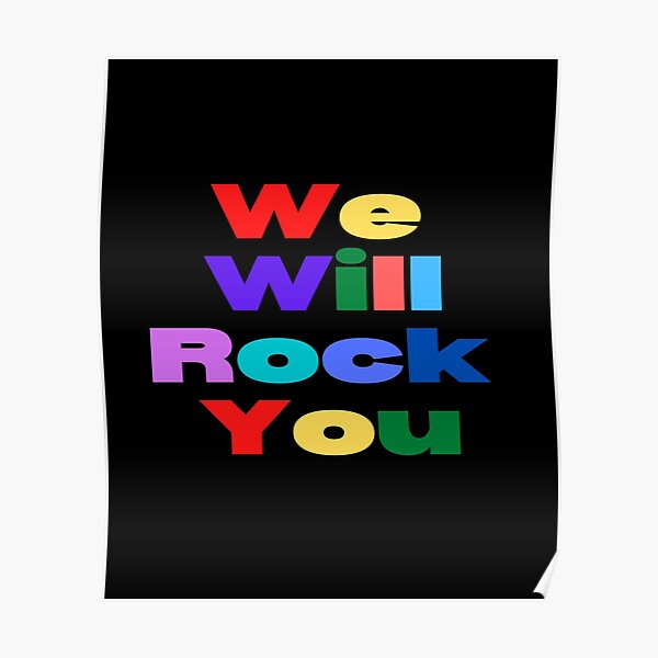 "We Will Rock You" Poster for Sale by Gurudesign | Redbubble