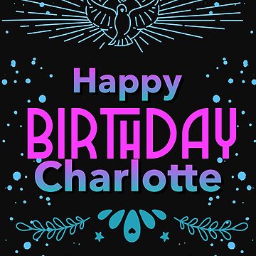 "Happy birthday Charlotte" Art Board Print for Sale by hemerton | Redbubble