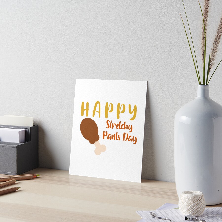 "Happy Stretchy Pants Day Funny Thanksgiving Feast meme" Art Board ...
