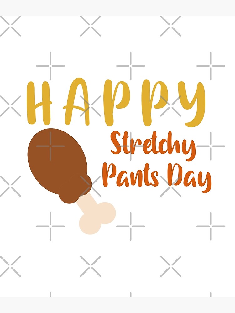 "Happy Stretchy Pants Day Funny Thanksgiving Feast meme" Photographic ...