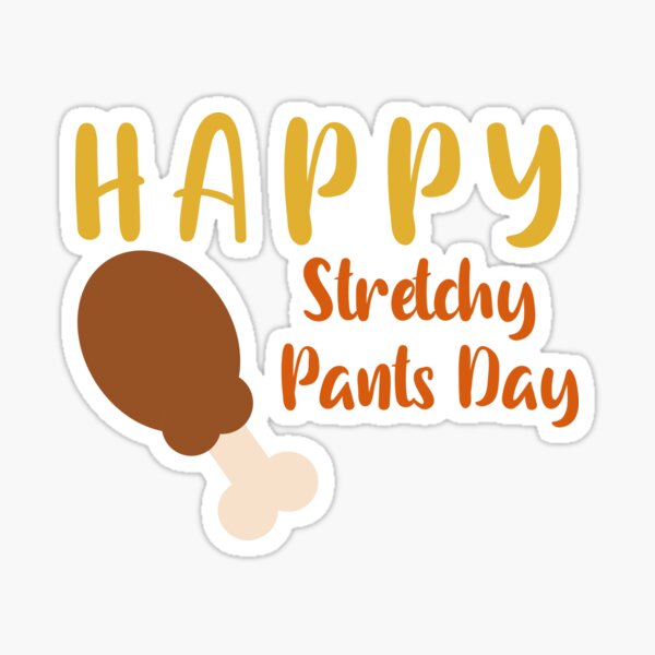 "Happy Stretchy Pants Day Funny Thanksgiving Feast meme" Sticker for ...