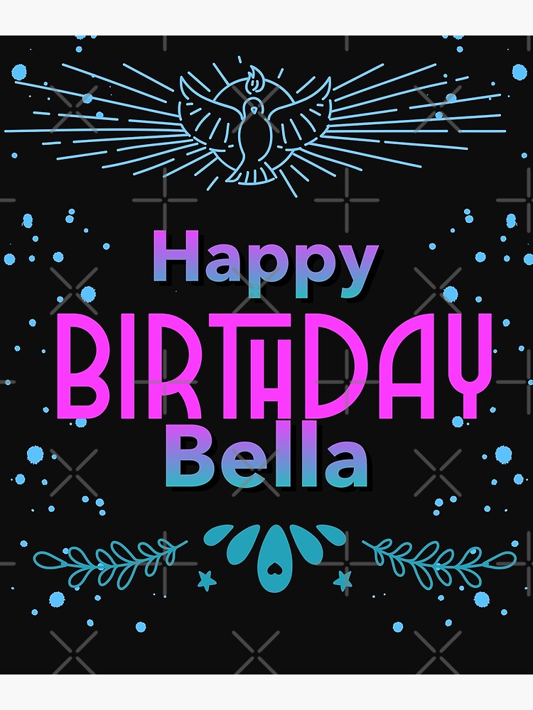"Happy birthday Bella" Poster by hemerton | Redbubble