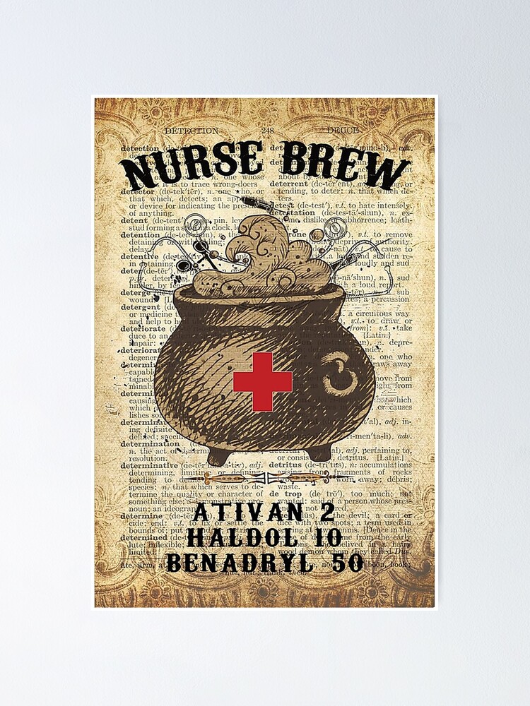 "Nurse brew , ativan 2 haldol 10 benadryl 50" Poster for Sale by ...
