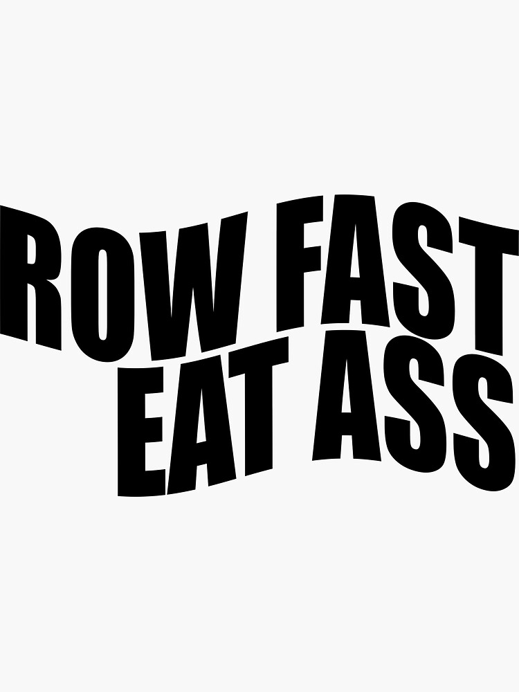 "Row Fast" Sticker by hmw2003 | Redbubble