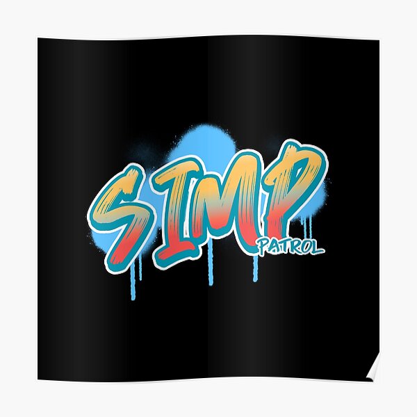 "Graffiti Spray Paint SIMP PATROL Funny" Poster by GOdesign26 | Redbubble