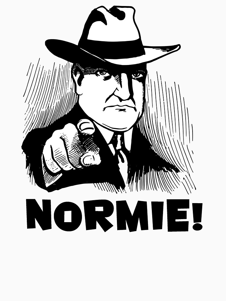 "Normie!" T-shirt for Sale by Eccentrica | Redbubble | normie t-shirts ...