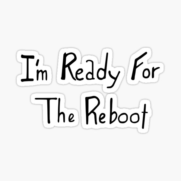 "I'm Ready For the Reboot" Sticker for Sale by seaweed-tree | Redbubble