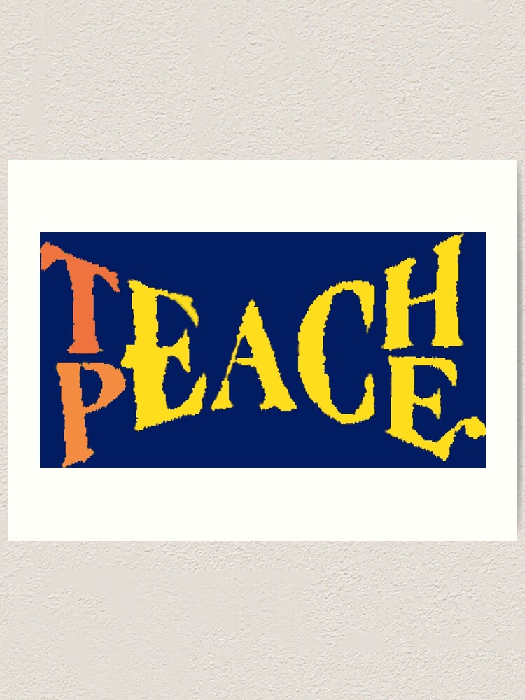 "Teach Peace Title of Creativity Lettering Text Arts Quotes" Art Print ...