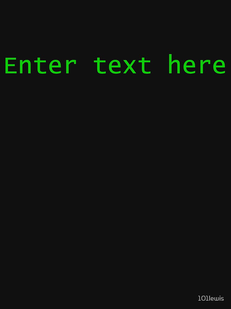 Camiseta «Enter text here» de 101lewis | Redbubble