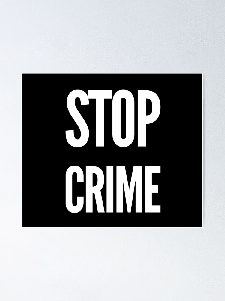 "STOP CRIME (The Justice Design - White for Peace)" Poster by ITWork ...