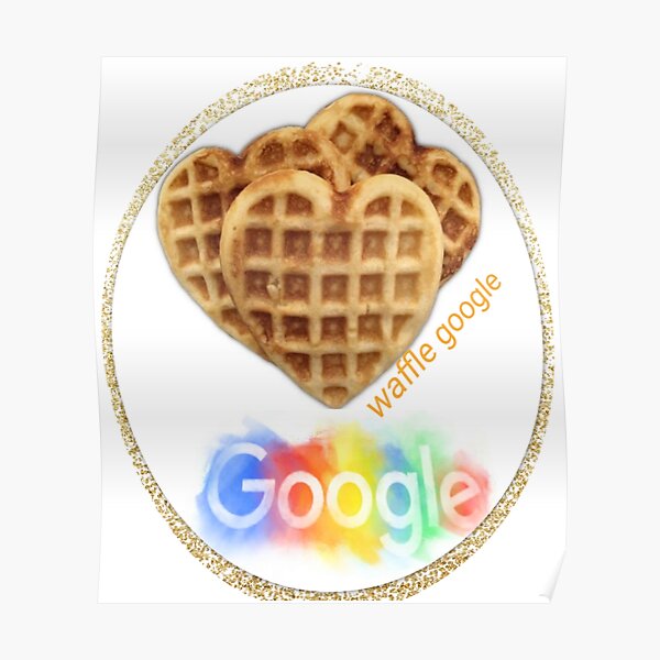 "Google Waffle 2021" Poster for Sale by Exclusivemodels | Redbubble