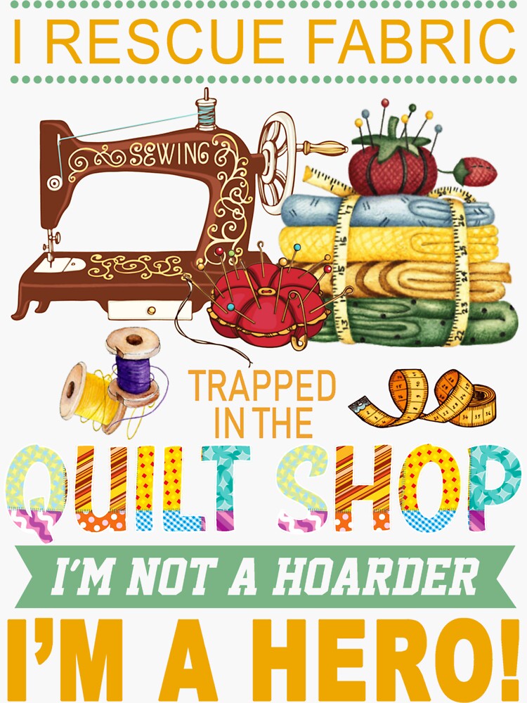 "I Rescue Fabric Im A Hero - Funny Quilting" Sticker for Sale by ...
