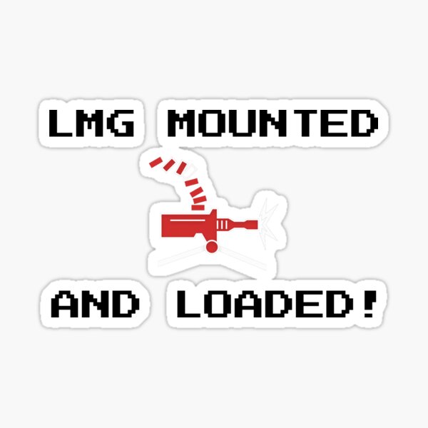 "LMG MOUNTED AND LOADED!" Sticker by D3mon98 | Redbubble