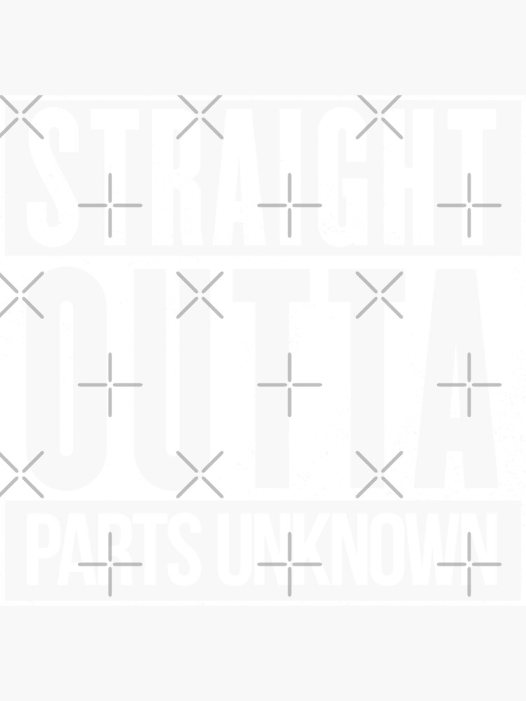 "Straight Outta Parts Unknown" Sticker for Sale by DDTees | Redbubble