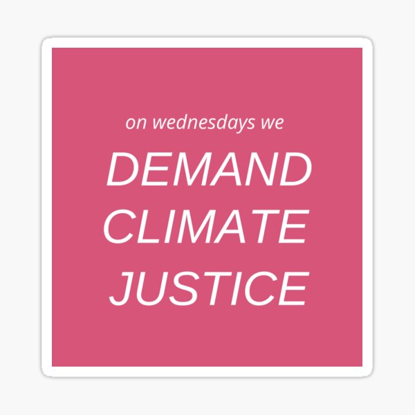 "On Wednesdays We Demand Climate Justice" Sticker for Sale by ...