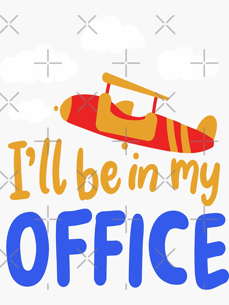 "Ill Be In My Office Cockpit Pilot Airplane" Sticker for Sale by ...