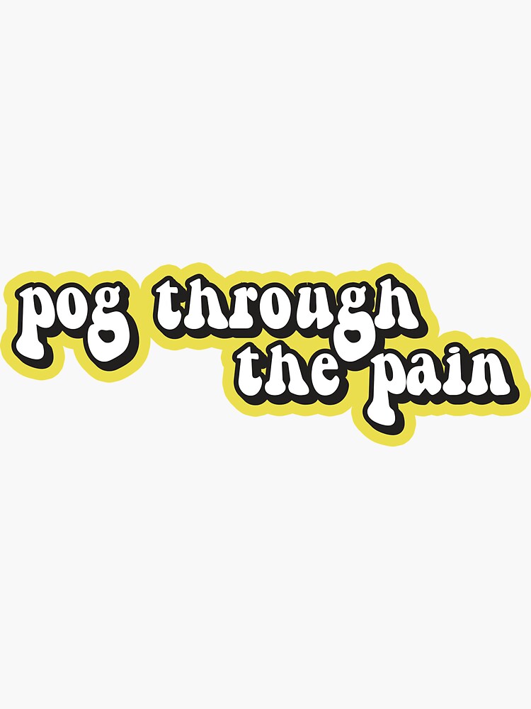 "Pog through the pain" Sticker by Statim | Redbubble