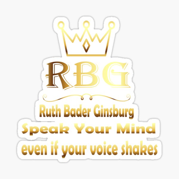 "Rbg Notorious Speak your mind even if your voice shakes" Sticker for ...