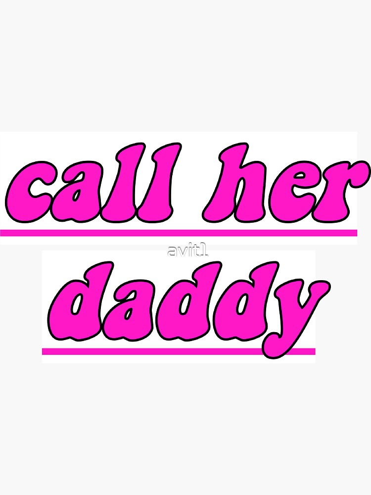 Call Her Daddy Sticker By Avit1 Redbubble