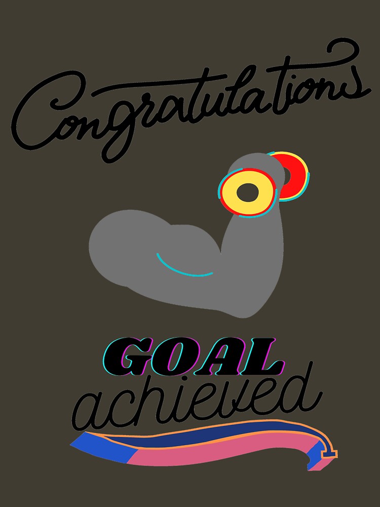 "Congratulations ... Goal achieved" T-shirt for Sale by TeeAvid ...