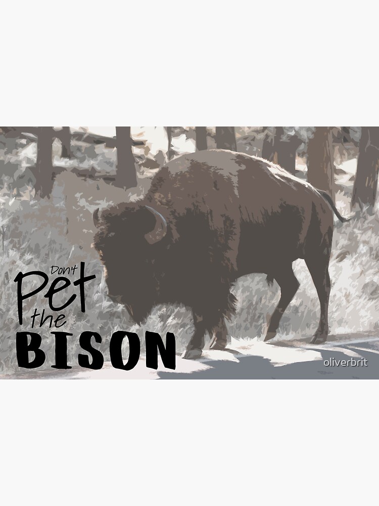 "Don't Pet the Bison" Sticker for Sale by oliverbrit | Redbubble