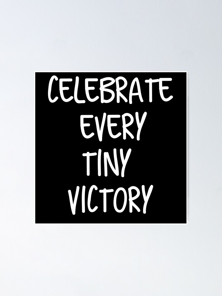 "CELEBRATE EVERY TINY VICTORY " Poster for Sale by Spartan-fashion ...