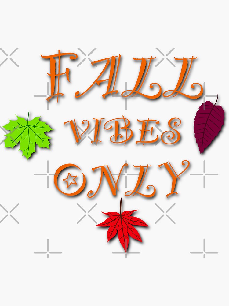 "Fall Vibes Only" Sticker for Sale by grandmasterart | Redbubble