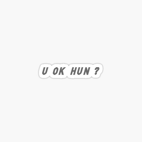 "u ok hun meme gifts and t-shirts " Sticker for Sale by rayeneb | Redbubble