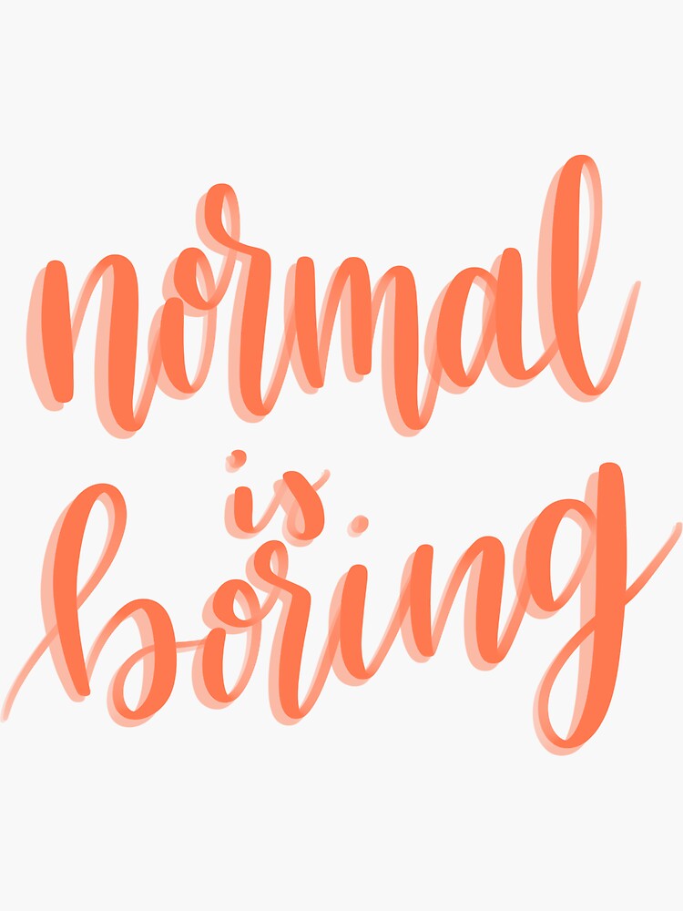 "Normal Is Boring Sticker" Sticker for Sale by eveglob | Redbubble