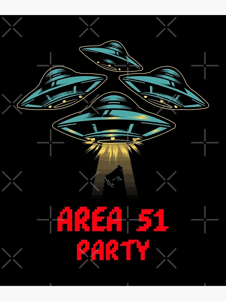 "Area 51 party" Poster by sociedadsecreta | Redbubble