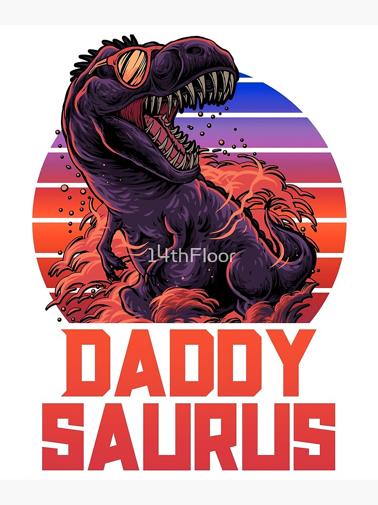 "Daddy Saurus T-Rex Shirt Dad Father TRex Retro 80s Dinosaur" Poster ...