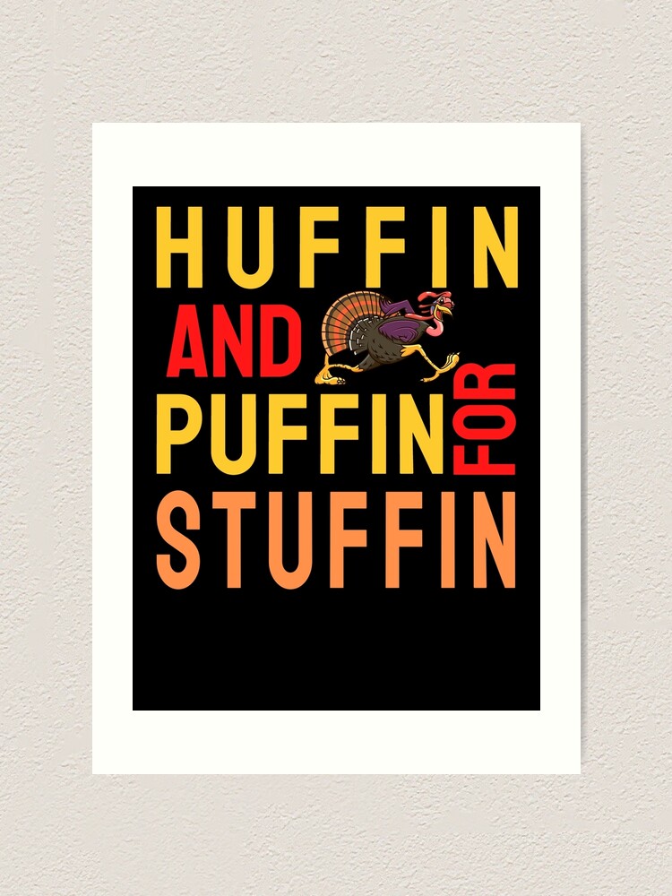 "Cute Huffin & Puffin for Stuffin Thanksgiving Turkey Trot 5k Race" Art ...