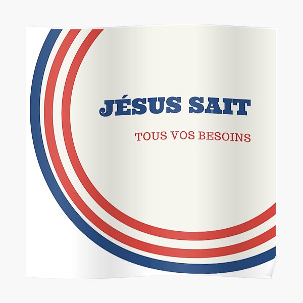 "Jesus knows all your needs" Poster by Derniereheure | Redbubble
