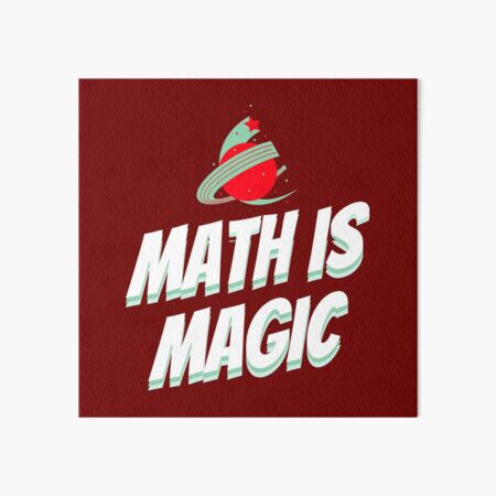 "Math is Magic Quote" Art Board Print for Sale by bradm50 | Redbubble