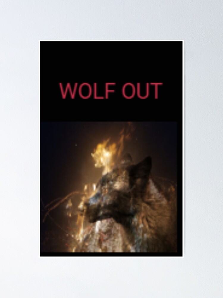 "wolf out" Poster for Sale by BeastWilliams2 | Redbubble