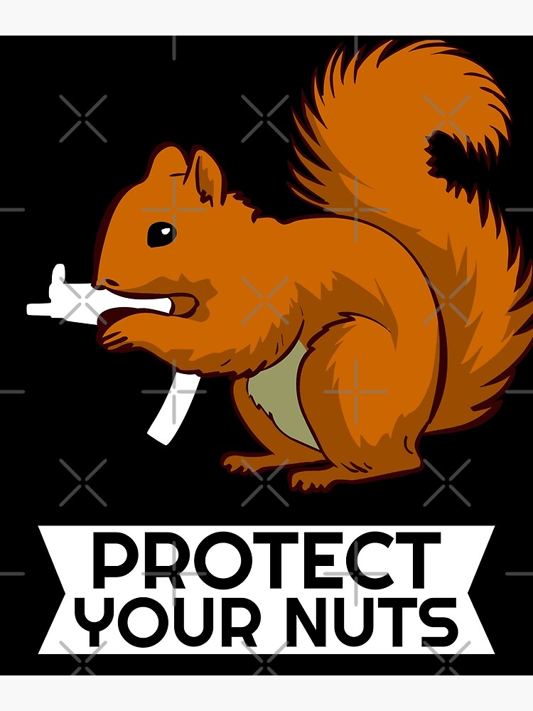 "Protect Your Nuts" Poster by Mrpotts73 | Redbubble