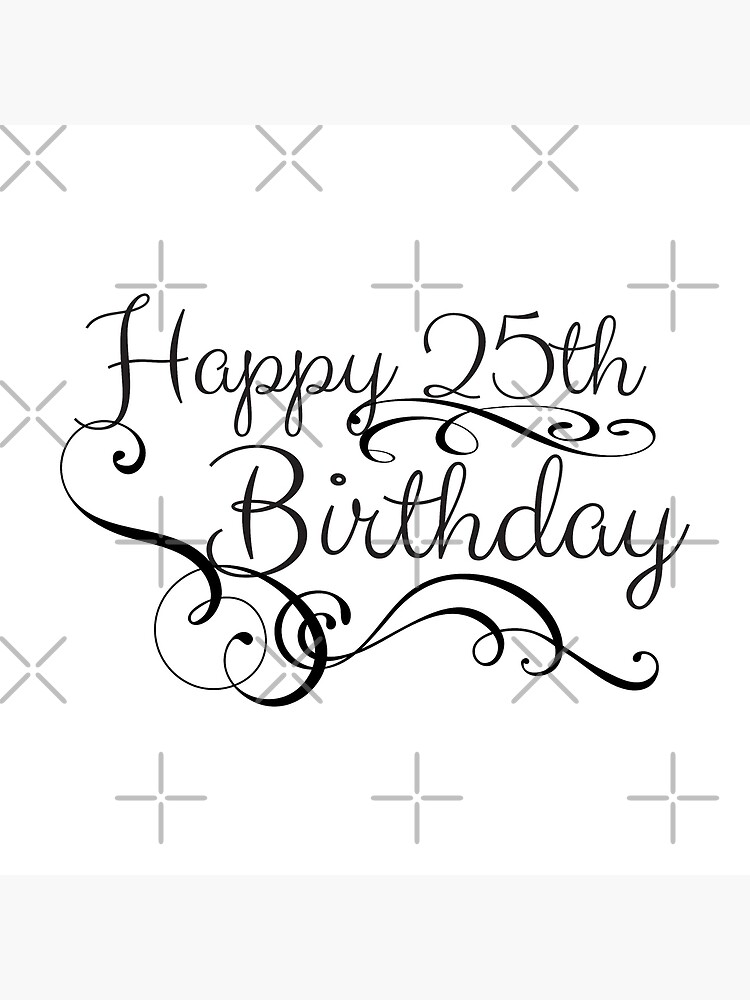 "Happy 25th Birthday" Art Board Print for Sale by 4AllTimes | Redbubble