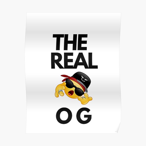 "the real OG original gangster" Poster for Sale by zaphyer | Redbubble