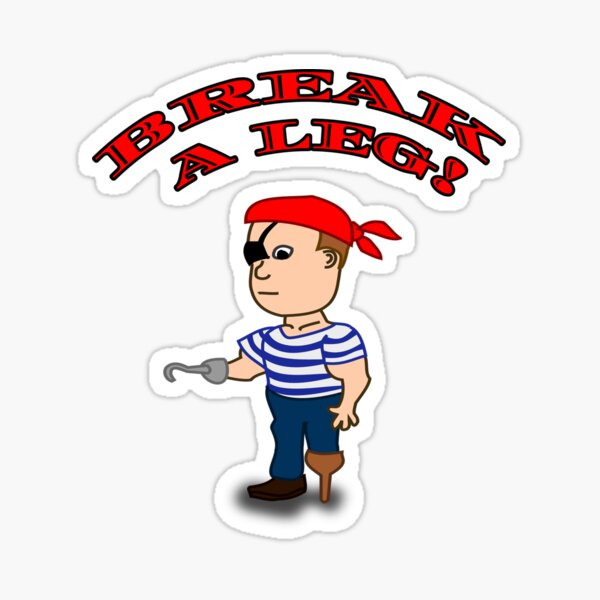 "Break a Leg!" Sticker for Sale by QuotesDogma | Redbubble