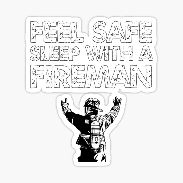 "FEEL SAFE SLEEP WITH A FIREFIGHTER" Sticker for Sale by Designertype ...