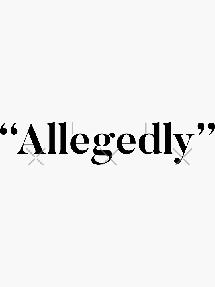 ""Allegedly"" Sticker for Sale by RyanAnt | Redbubble